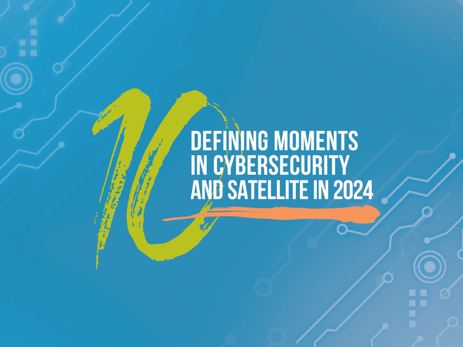 10 Defining Moments in Cybersecurity and Space in 2024 - Via Satellite