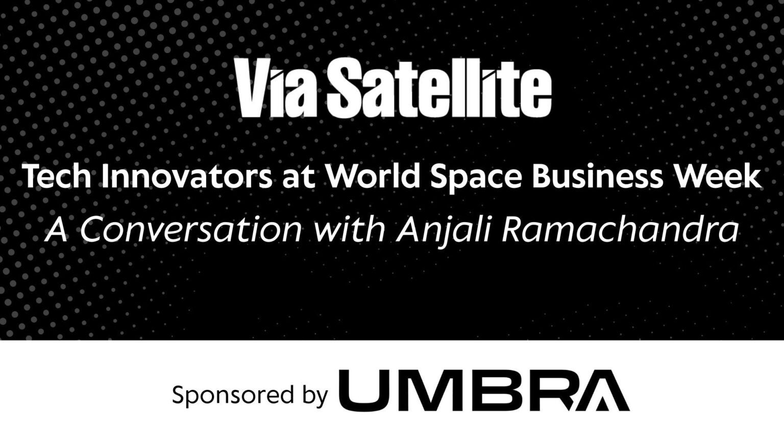 Via Satellite - The Access You Need. The Insight You Require.