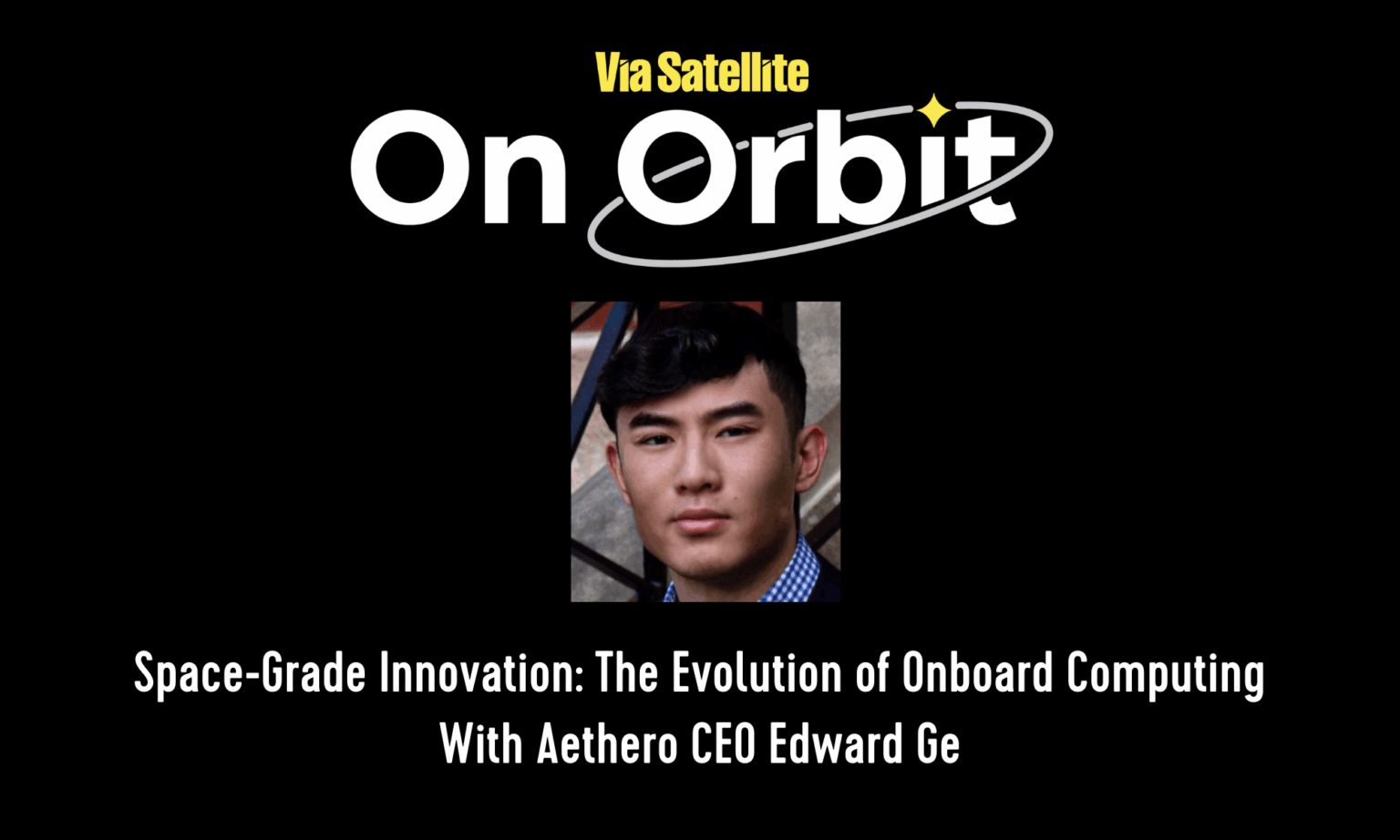 Space-Grade Innovation: The Evolution of Onboard Computing With Aethero ...